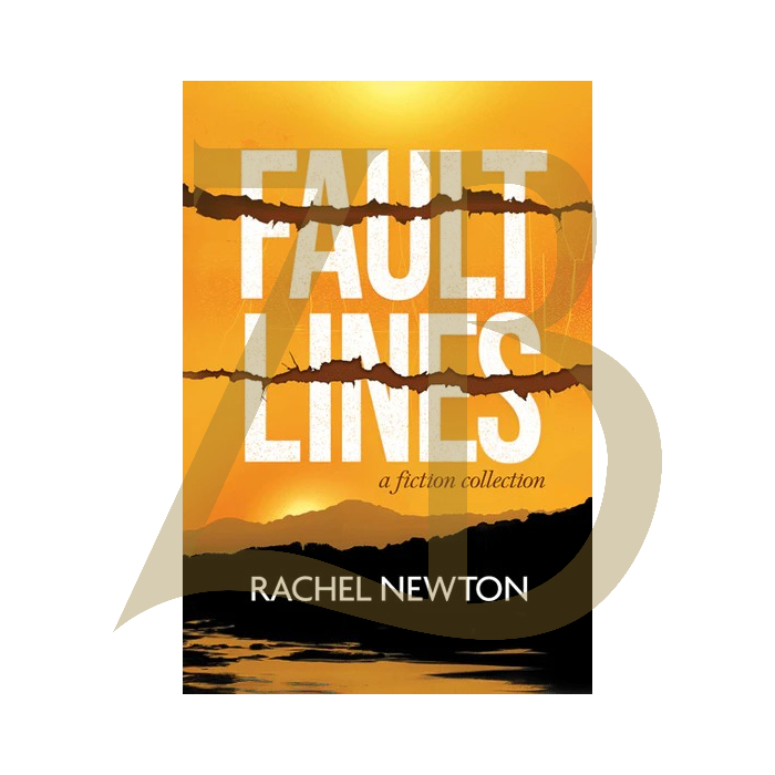 Fault Lines - a Fiction Collection - Rachel Newton